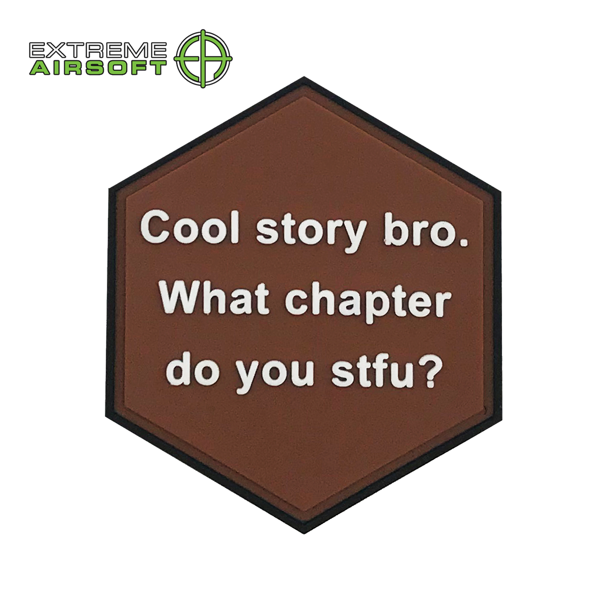"Cool story bro. What chapter do you stfu?" PVC Patch — Extreme Airsoft RI
